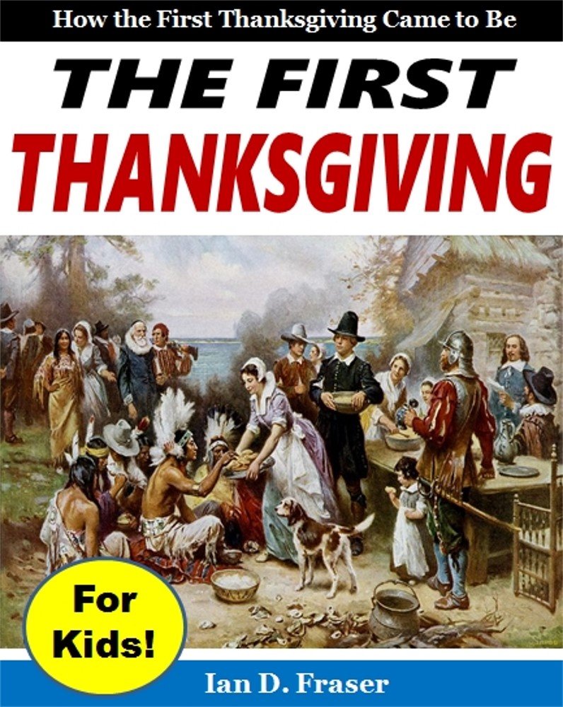 The First Thanksgiving for Kids: How the First Thanksgiving Came to Be ...