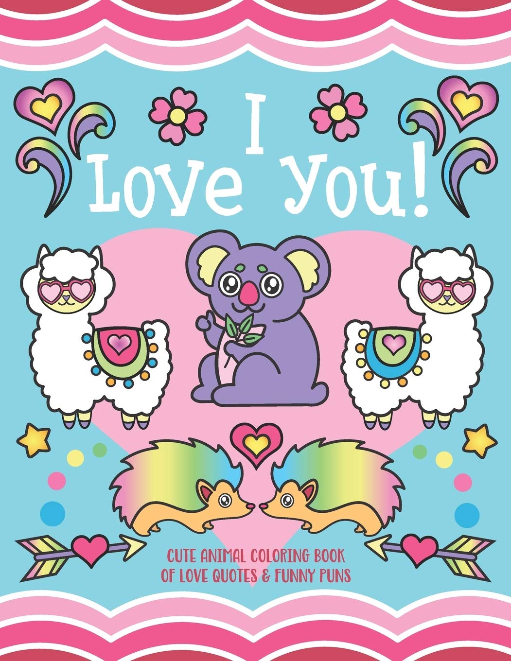 Amazon.com: I Love You!: Cute Animal Coloring Book of Love Quotes and ...
