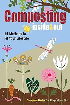 Composting Inside and Out: The comprehensive guide to reusing trash ...