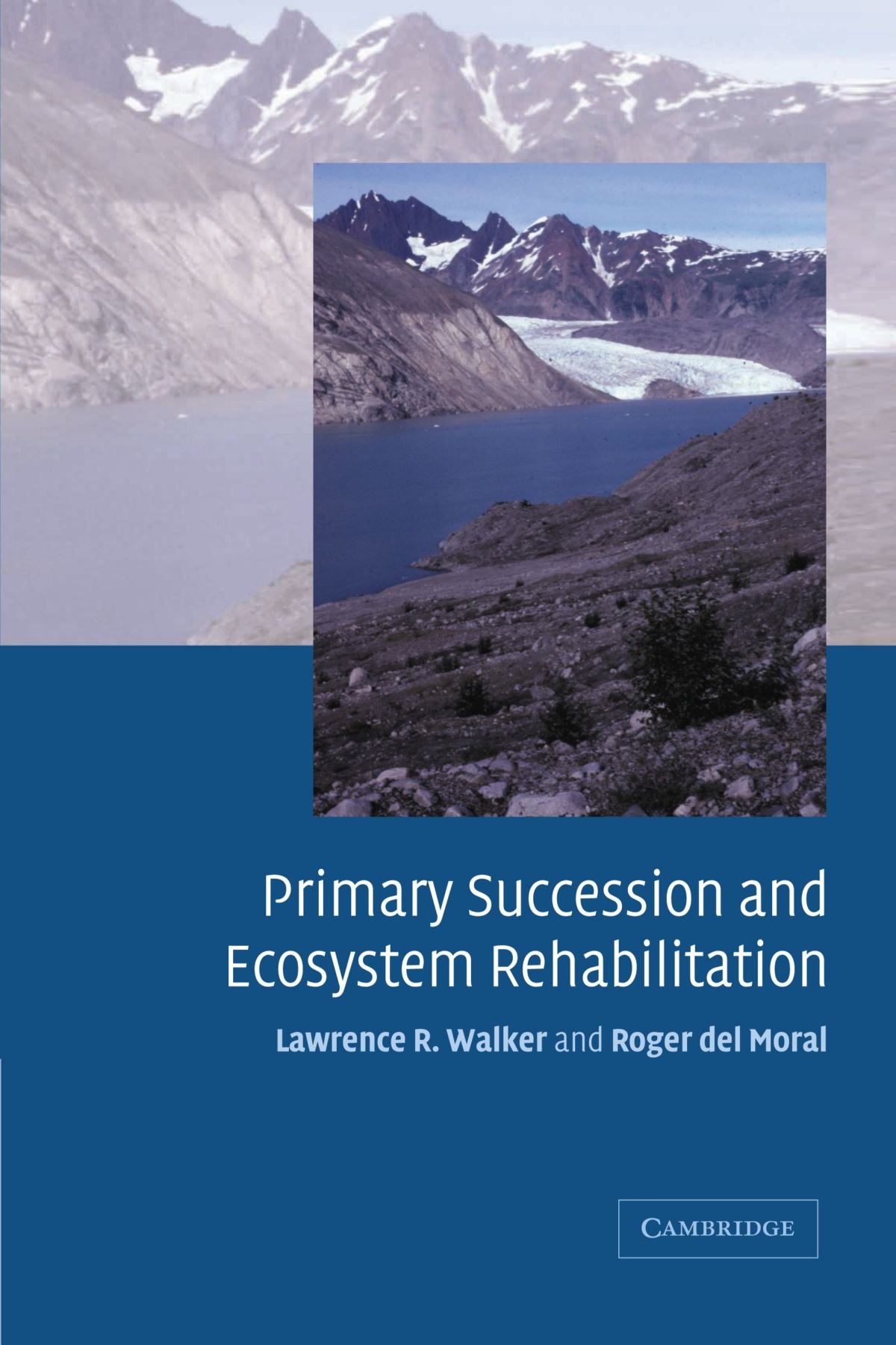 Primary Succession and Ecosystem Rehabilitation (Cambridge Studies in ...
