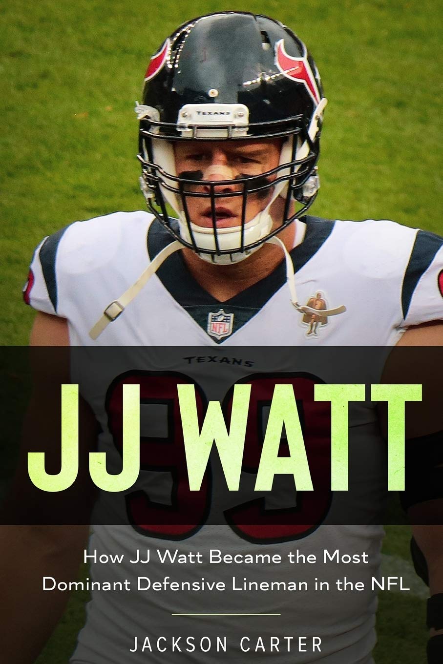 Amazon.com: JJ Watt: How JJ Watt Became the Most Dominant Defensive ...