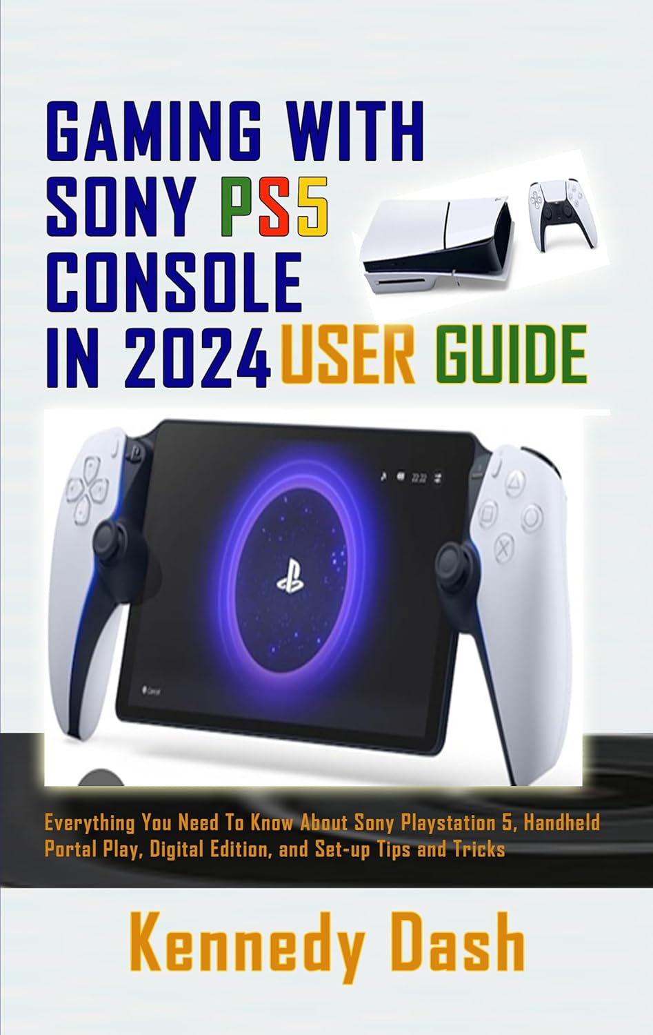Amazon.com: GAMING WITH SONY PS5 CONSOLE IN 2024 USER GUIDE: Everything ...