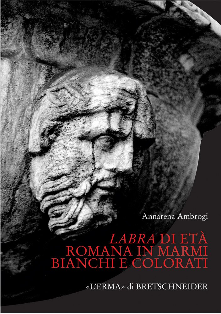 Labra Di Eta Romana in Marmi Bianchi E Colorati (Studia Archaeologica ...