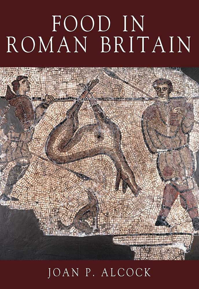 Food in Roman Britain: Amazon.co.uk: Alcock, Joan P.: 9780752419244: Books
