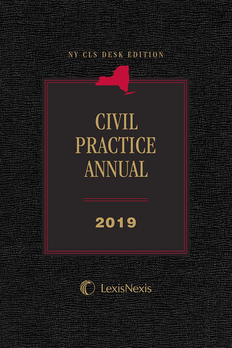 NY CLS Desk Edition Civil Practice Annual, 2019 Edition: Publisher's ...
