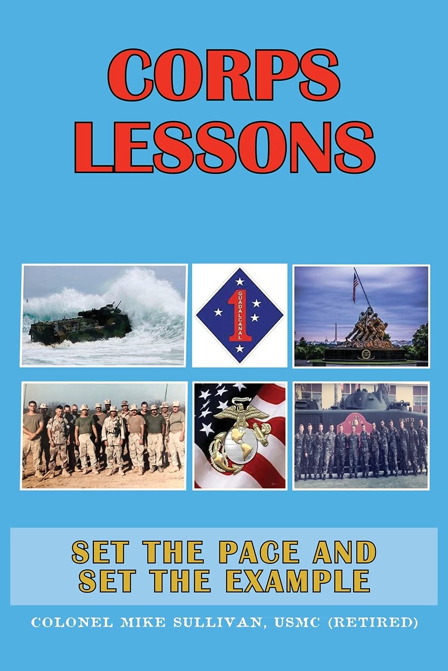 Corps Lessons: Set the Pace and Set the Example: Sullivan, Mike ...