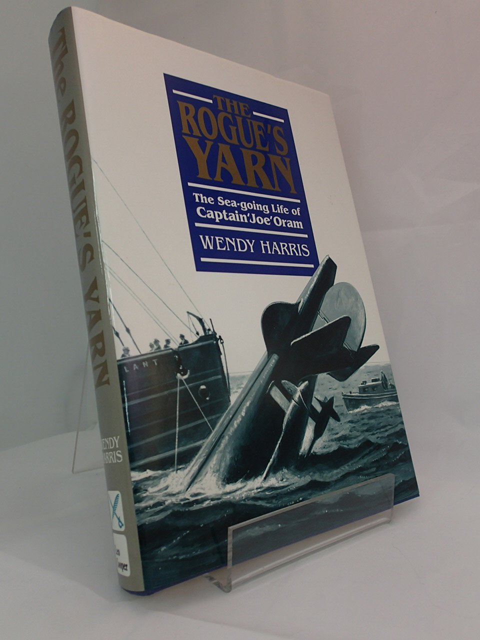 Rogue's Yarn: The Sea-going Life a Captain 'Joe' Oram: Harris, Wendy ...