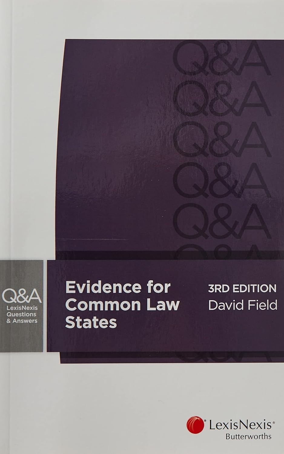 LexisNexis Questions and Answers: Evidence for Common Law States, 3rd ...