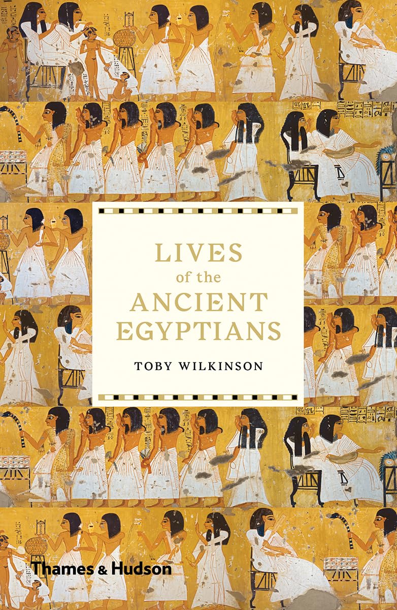 Lives of the Ancient Egyptians : Toby Wilkinson: Amazon.com.au: Books
