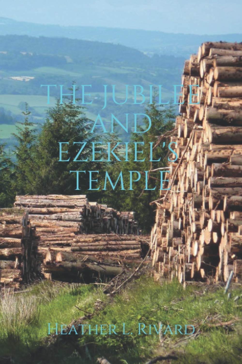 The Jubilee and Ezekiel's Temple: Rivard, Heather L.: 9798668955558 ...