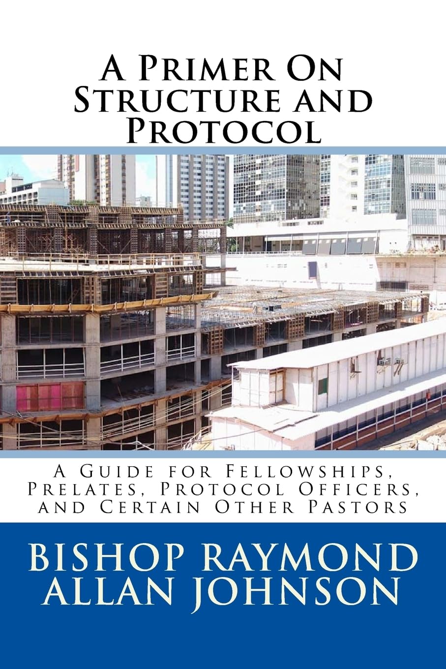 A Primer On Structure and Protocol: A Guide for Fellowships, Prelates ...
