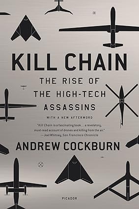 Kill Chain: The Rise of the High-Tech Assassins: Cockburn, Andrew ...