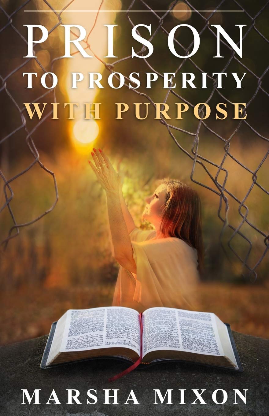 Prison to Prosperity with Purpose: A True Story of Redemption: Mixon ...