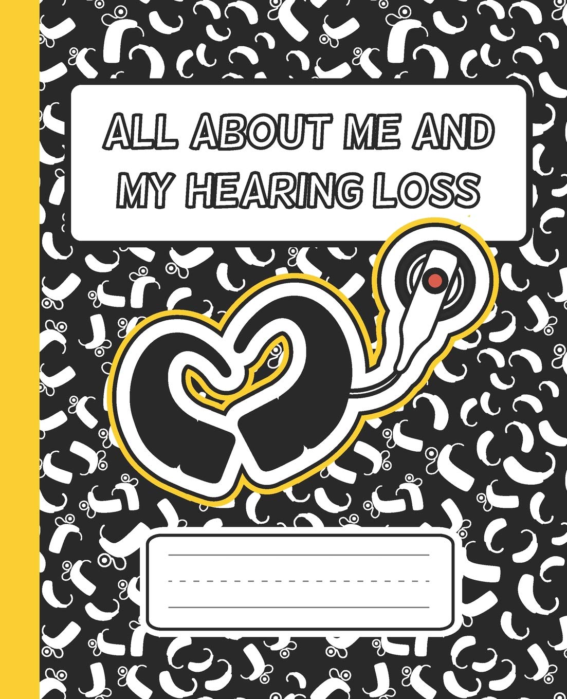 All about me and My Hearing Loss: Notebook for children who are Deaf ...