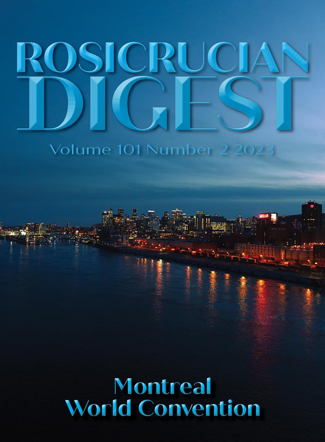 Rosicrucian Digest Volume 101 Number 2 2023`: Montreal World Convention ...