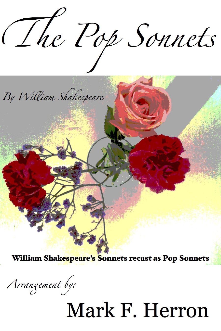 The Pop Sonnets: William Shakespeare's Sonnets recast as Pop Sonnets ...