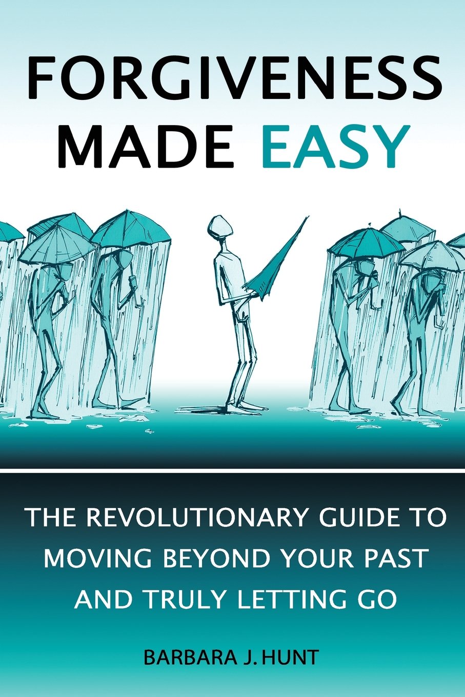 Forgiveness Made Easy: The Revolutionary Guide to Moving Beyond Your ...