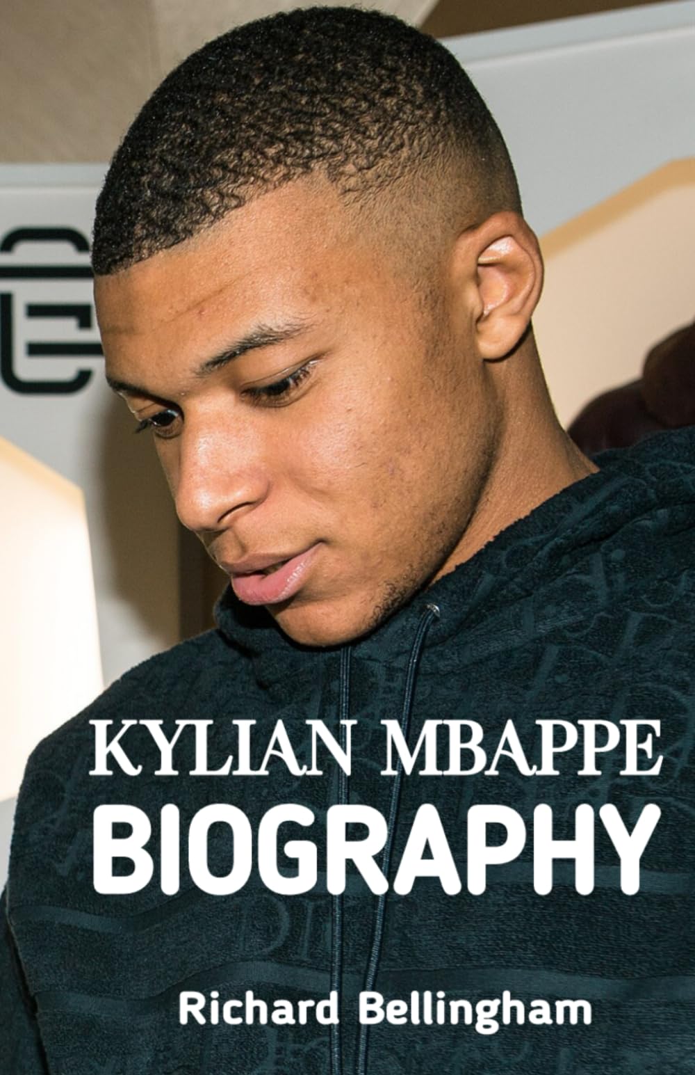 Kylian Mbappe Biography: The Inspirational Story of Kylian Mbappe's ...