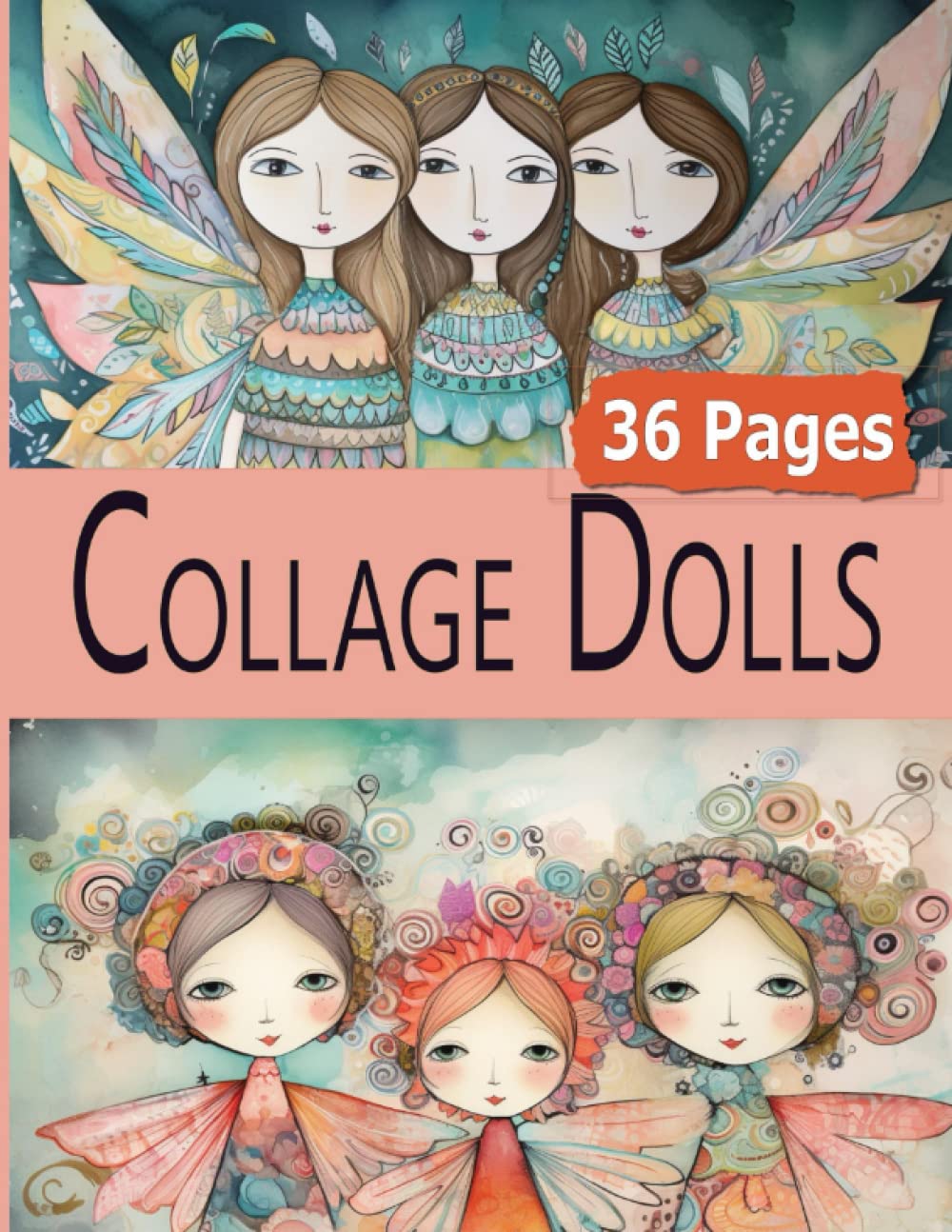 Collage Dolls: 36 Pages of Whimsical Girls With Wings For Art, Altered ...