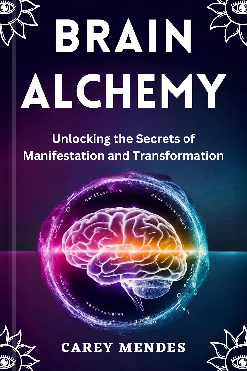 Amazon.com: Brain Alchemy: Unlocking the Secrets of Manifestation and ...