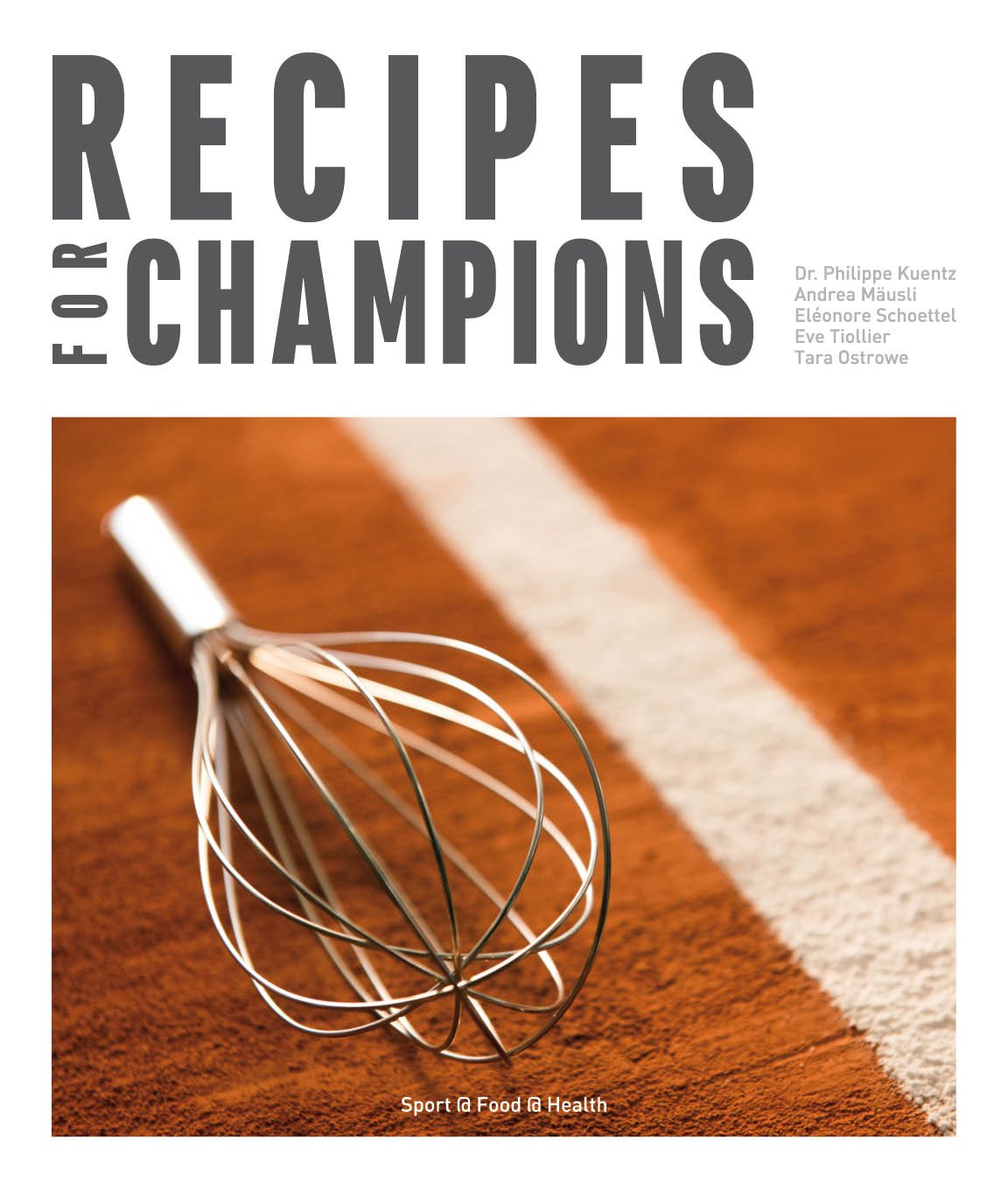 Recipes for Champions: Tara Ostrowe, Philippe Kuentz, Eléonore ...