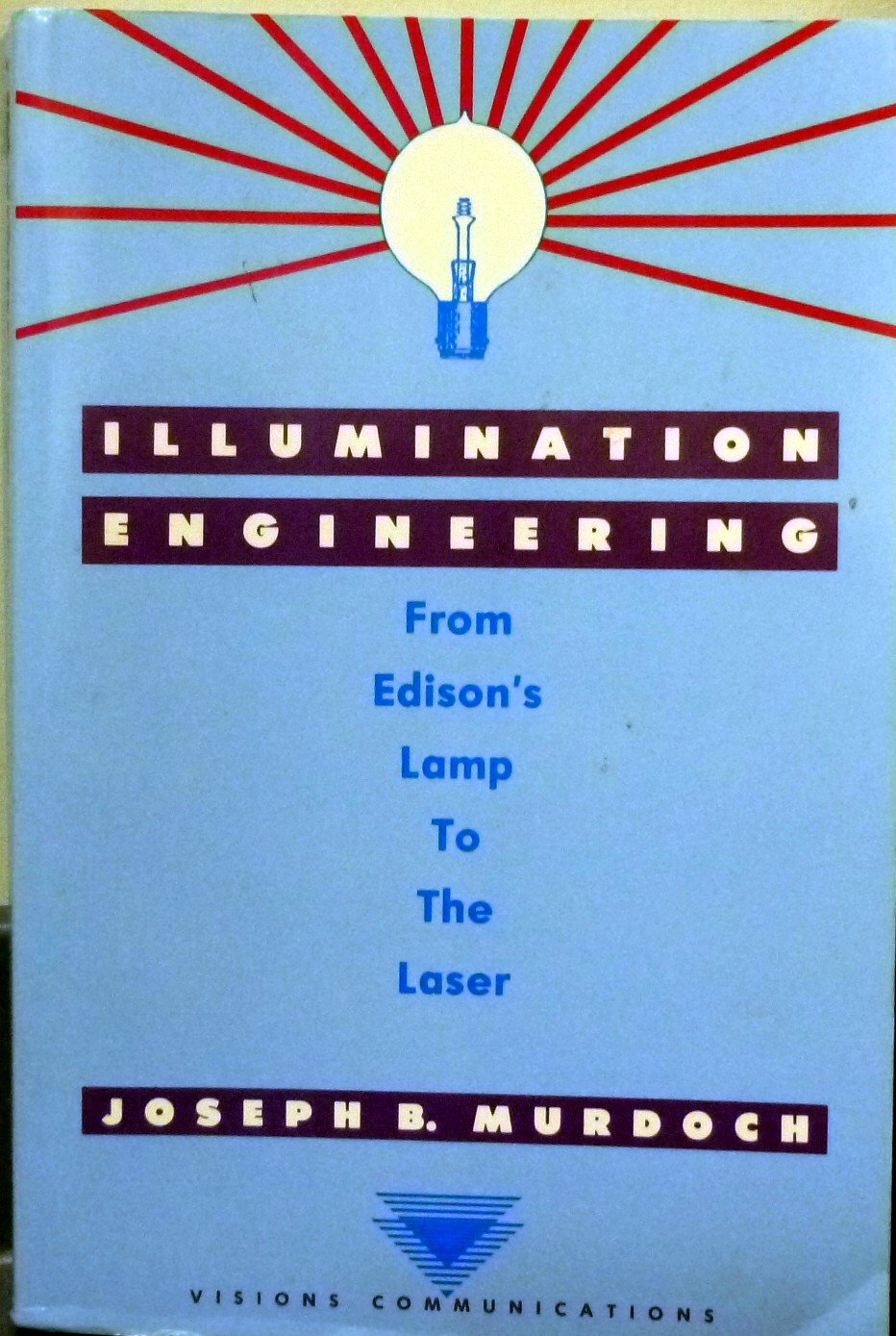 Illumination Engineering: From Edison's Lamp to the Laser: Joseph P ...