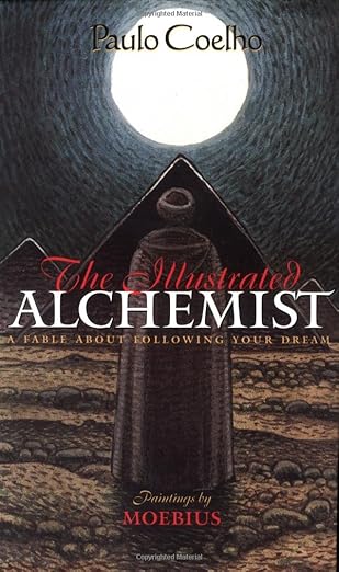 The Illustrated Alchemist: A Fable About Following Your Dream: Coelho ...