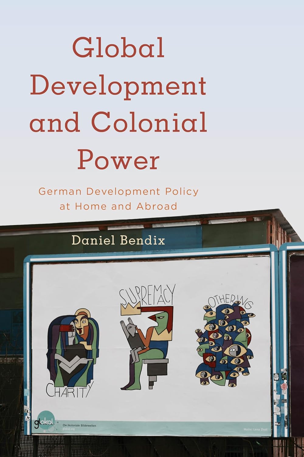 Global Development and Colonial Power: German Development Policy at ...