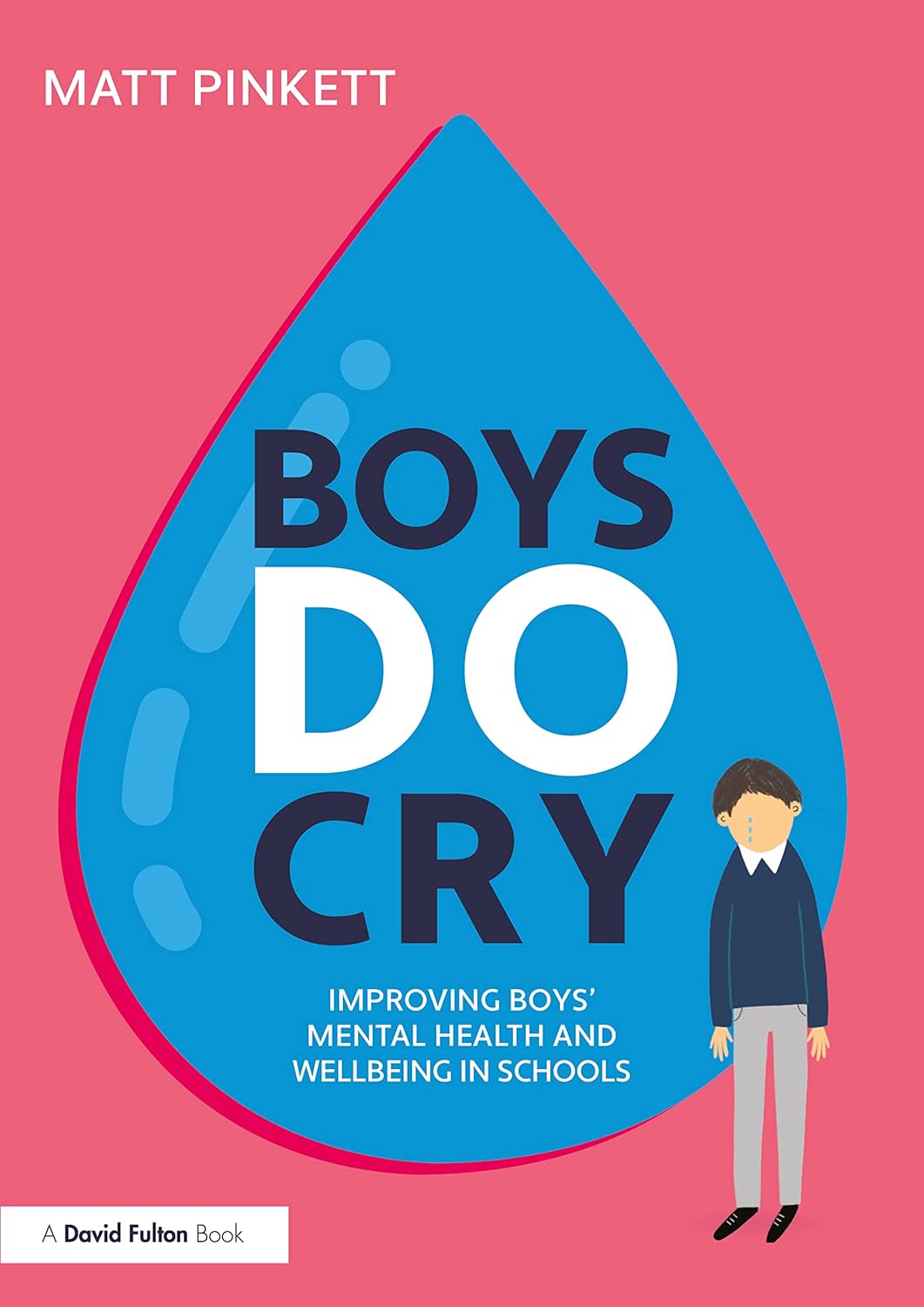 Boys Do Cry: Improving Boys’ Mental Health and Wellbeing in Schools ...