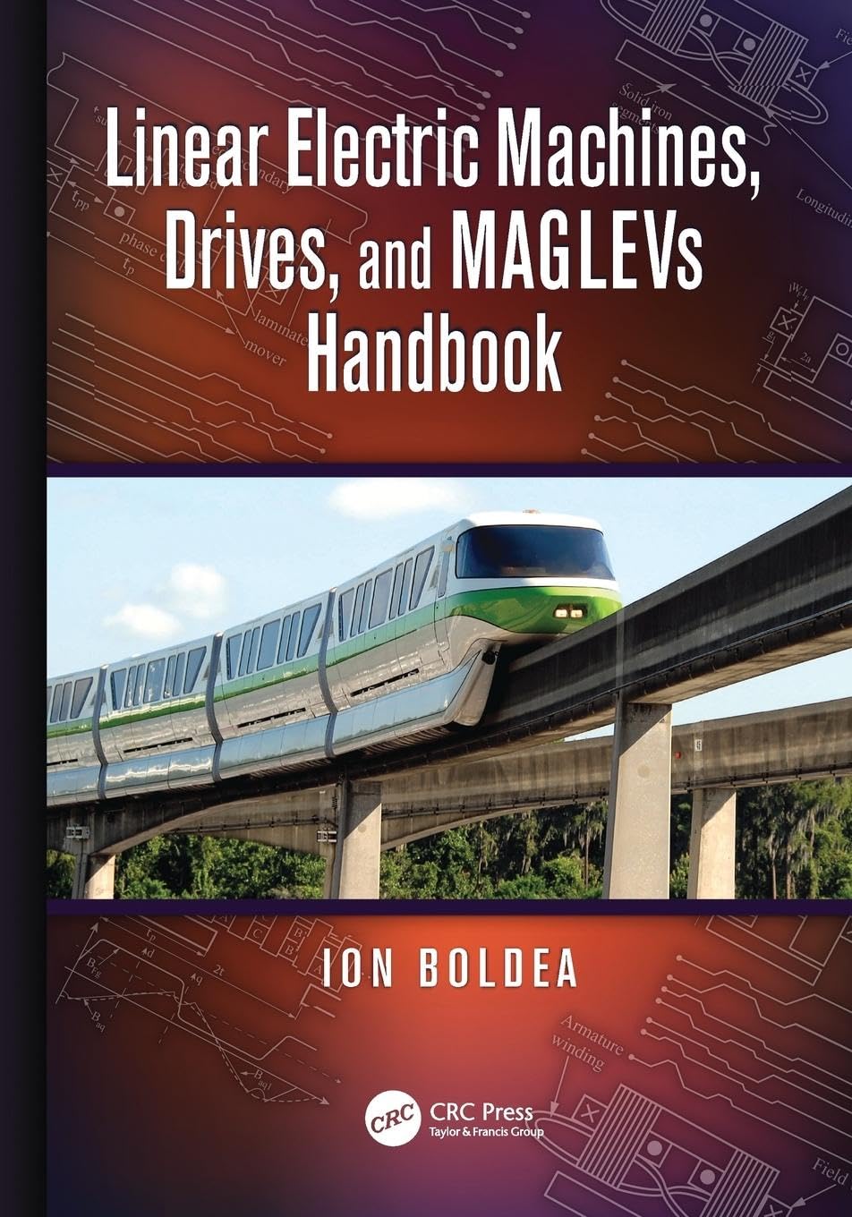 Linear Electric Machines, Drives, and MAGLEVs Handbook: Boldea, Ion ...
