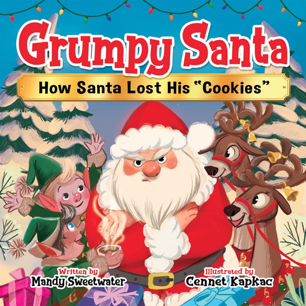 Grumpy Santa: How Santa Lost His "Cookies": Amazon.co.uk: Sweetwater ...