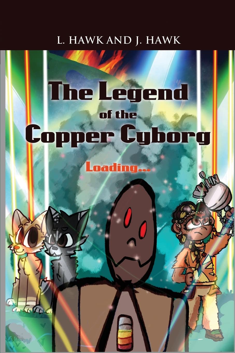 The Legend of the Copper Cyborg: Loading...: Hawk, L, Hawk, J ...