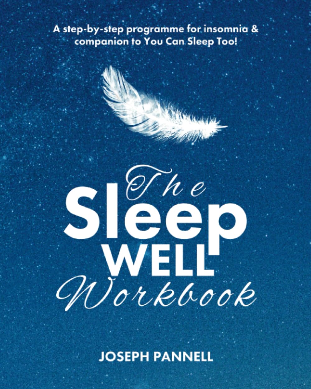 The Sleep Well Workbook: A step-by-step programme for insomnia ...