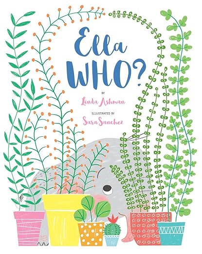 Ella WHO?: Ashman, Linda, Sanchez, Sara: 9781454919049: Amazon.com: Books