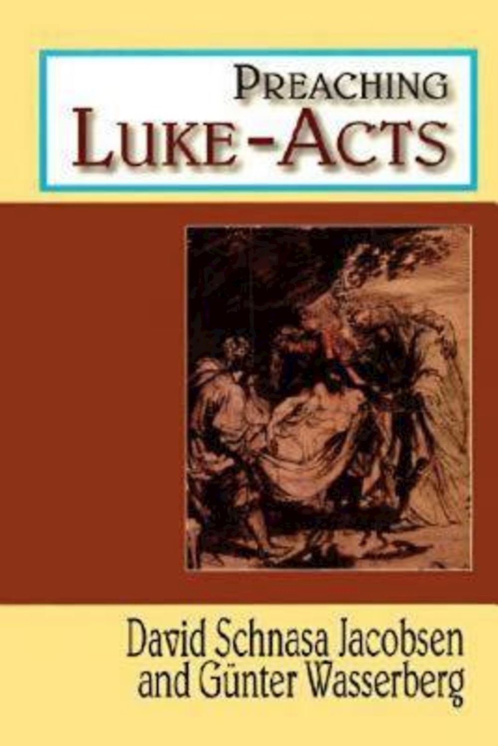 Preaching Luke - Acts: Jacobsen, David Schnasa, Wasserberg, Günter ...