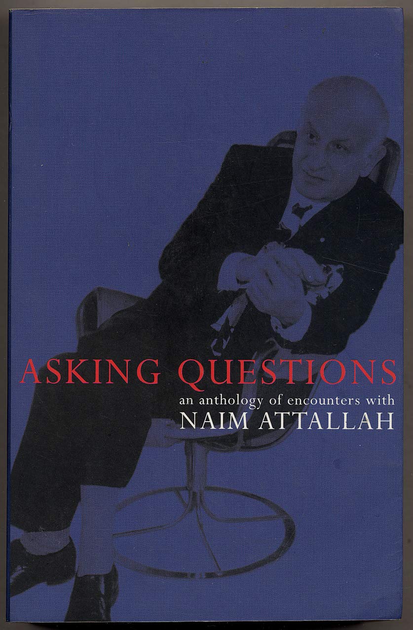 Asking questions: An anthology of encounters with Naim Attallah: Naim ...