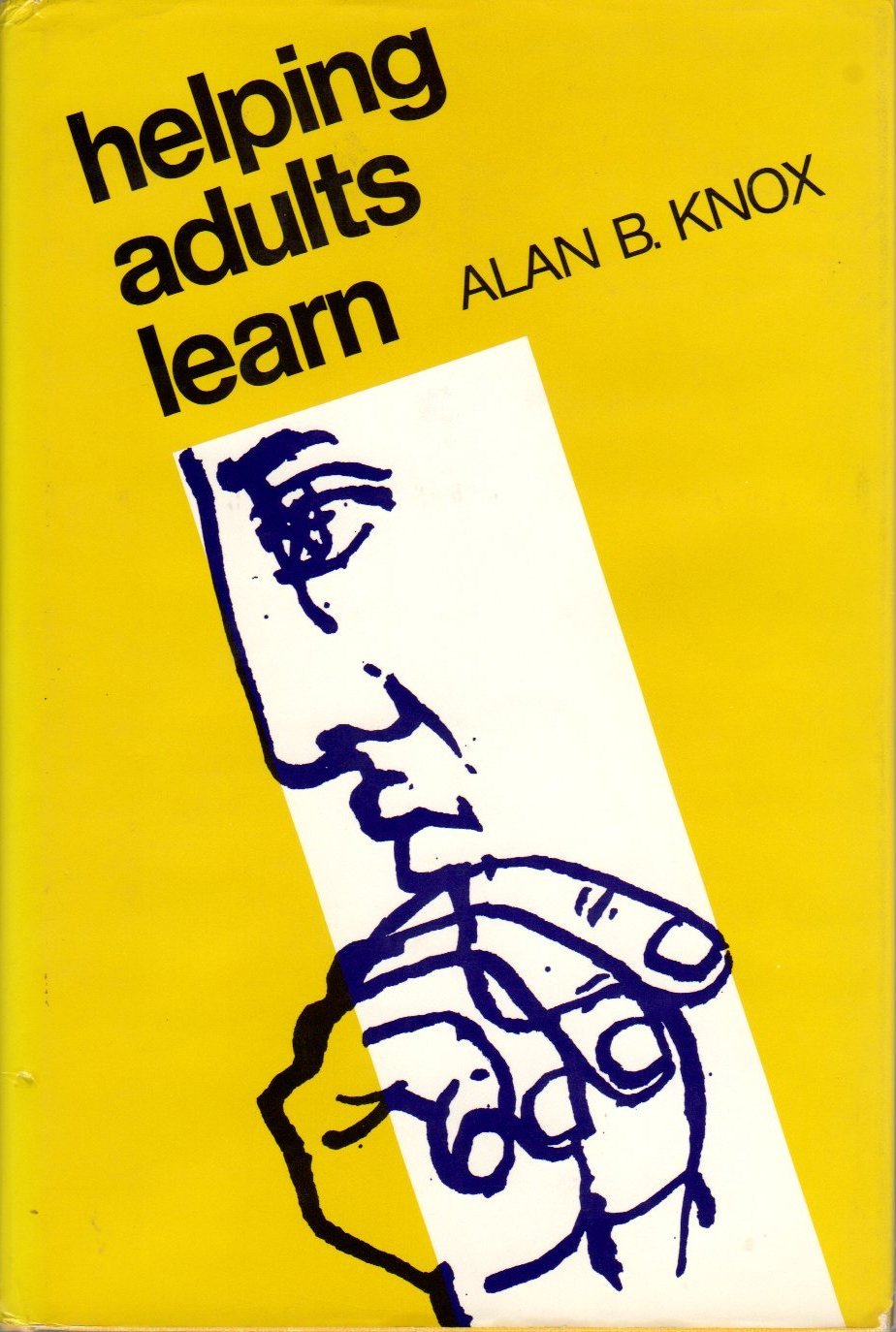 Helping Adults Learn: A Guide to Planning, Implementing, and Conducting ...