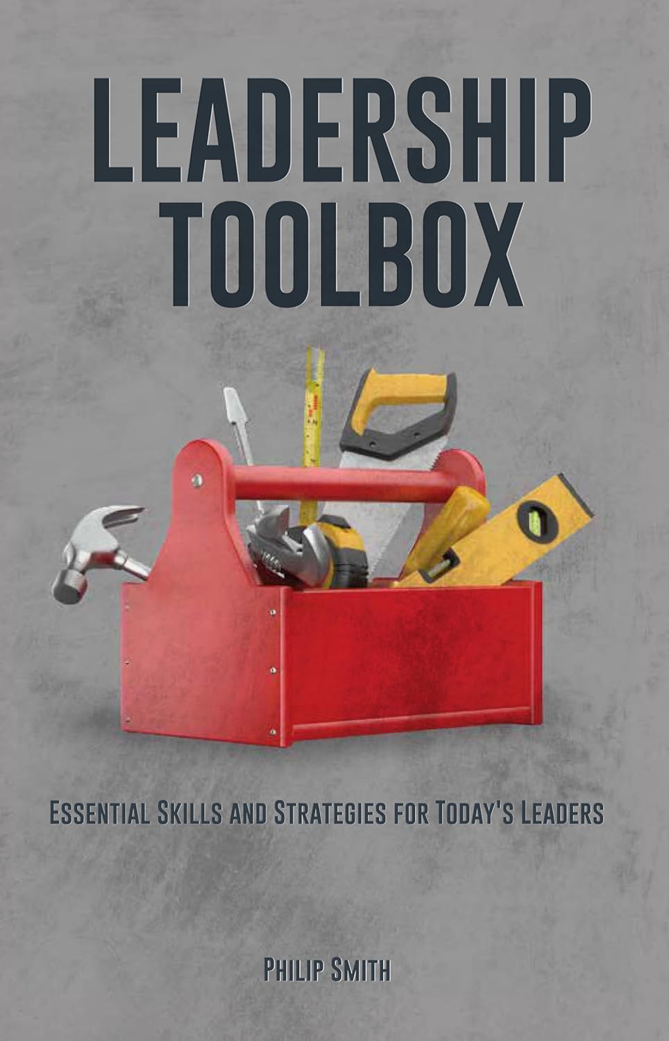 Amazon.com: Leadership Toolbox: Essential Skills and Strategies for ...