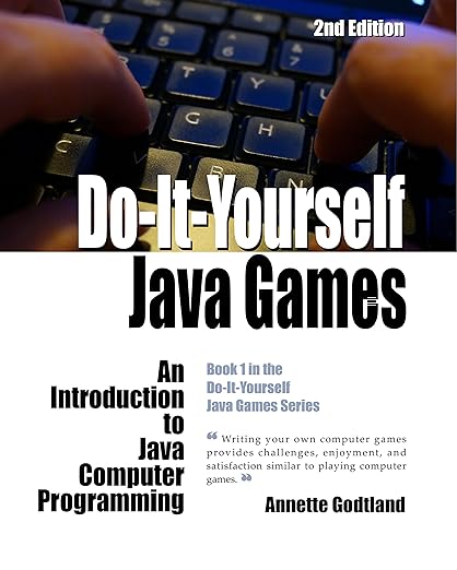 Do-It-Yourself Java Games: An Introduction to Java Computer Programming ...