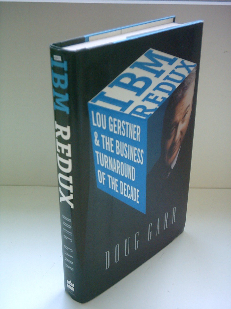 IBM Redux: Lou Gerstner and the Business Turnaround of the Decade: Doug ...