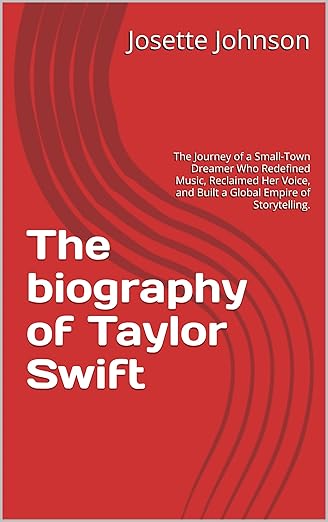 The biography of Taylor Swift: The Journey of a Small-Town Dreamer Who ...