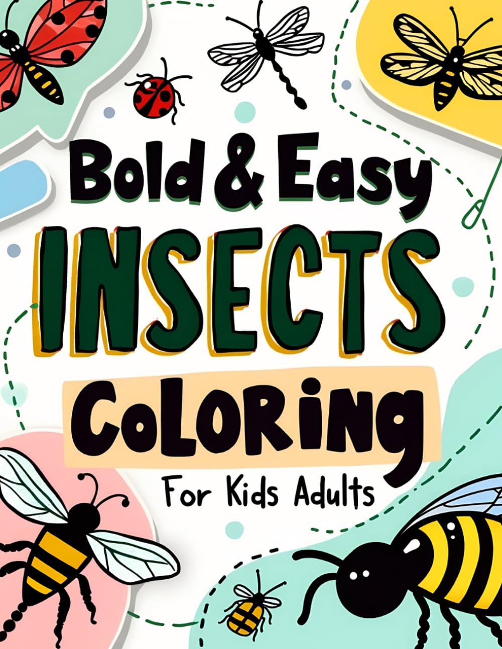 Bold & Easy Insects Coloring Book For Kids and Adults: Bug Illustrations for Relaxing Fun ...