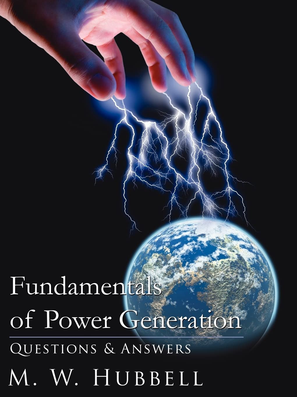 Fundamentals of Power Generation: Questions & Answers: Hubbell, Michael ...