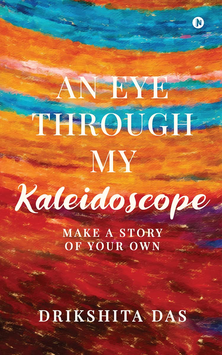An Eye Through My Kaleidoscope : Make a story of your own - Kindle ...
