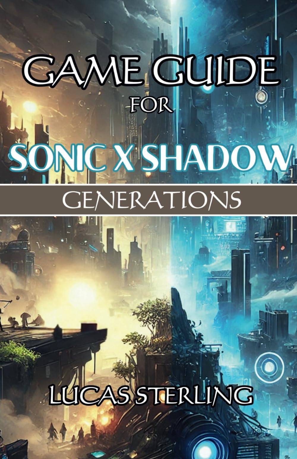 Buy GAME GUIDE FOR SONIC X SHADOW GENERATIONS: Stage-by-Stage ...