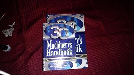 Machinery's Handbook 25 : A Reference Book for the Mechanical Engineer ...