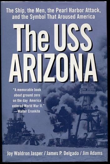 The USS Arizona: Jasper, Joy Waldron, Delgado, James P., Adams, Jim ...