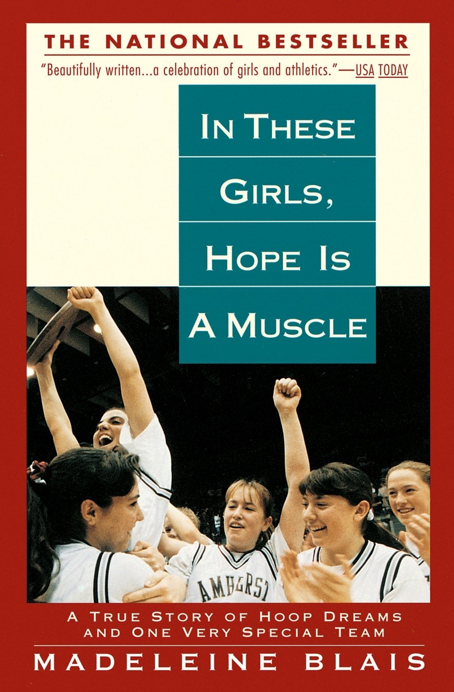 In These Girls, Hope is a Muscle: Blais, Madeleine: 9780446672108 ...