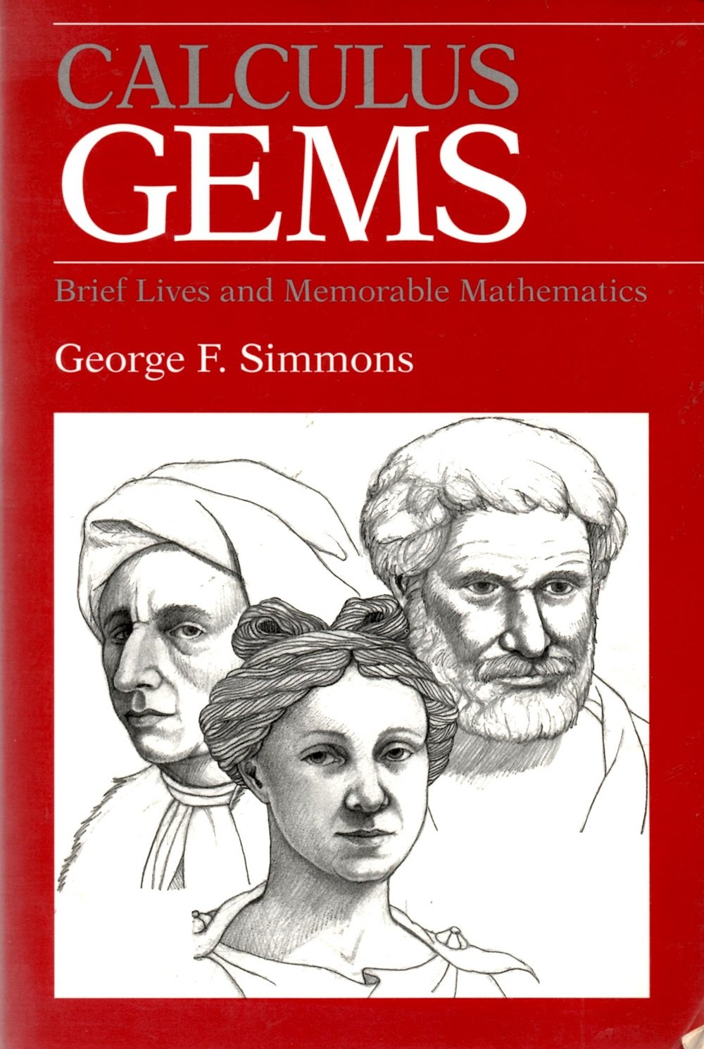 Calculus Gems: Brief Lives and Memorable Mathematics: Simmons, George F ...