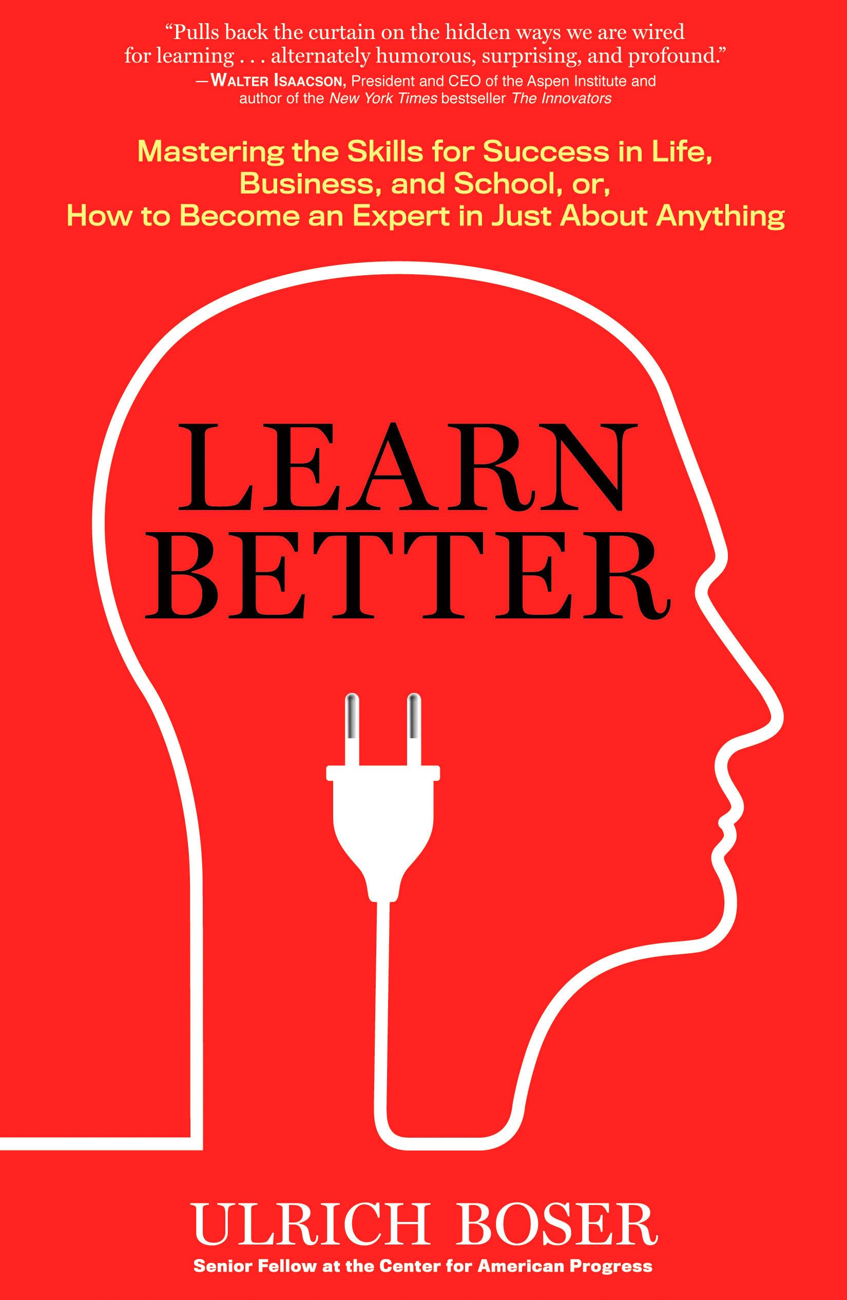 Learn Better: Mastering the Skills for Success in Life, Business, and ...